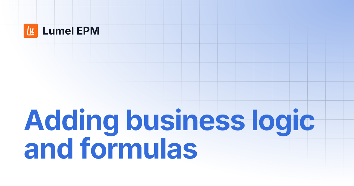 Adding business logic and formulas | Lumel EPM
